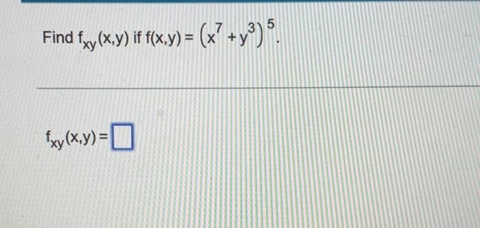 Solved 5 Find fxy(x,y) if f(x,y) = (x?+y3) fxy(x,y) = 0 | Chegg.com