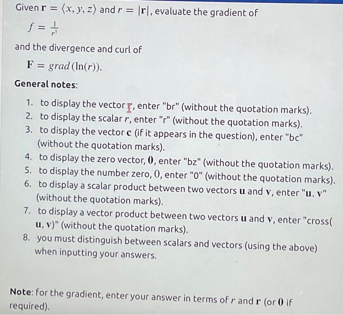 Solved Given r= x,y,z and r=∣r∣, evaluate the gradient of | Chegg.com