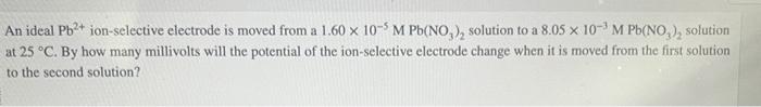 Solved An ideal Pb2+ ion-selective electrode is moved from a | Chegg.com