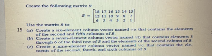 Solved Create the following matrix B. [18 17 16 15 14 13] 12 | Chegg.com