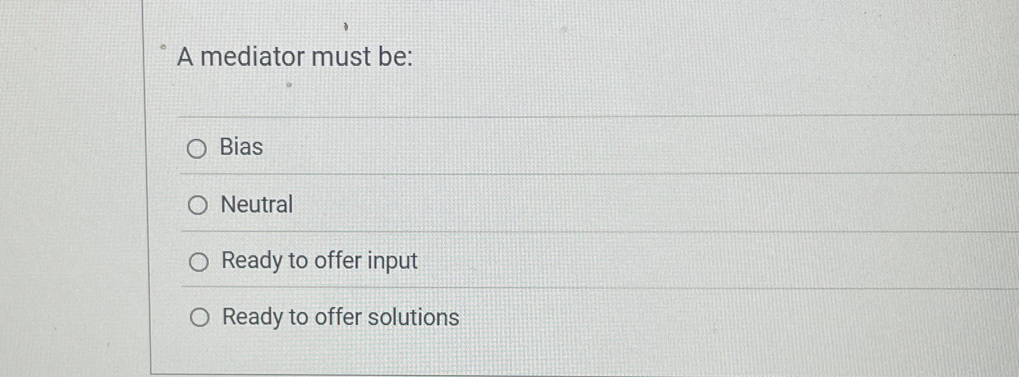 Solved A mediator must be:BiasNeutralReady to offer | Chegg.com
