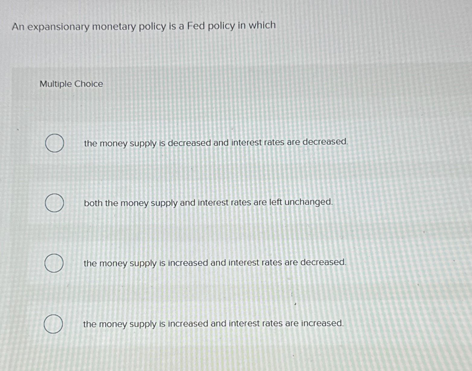 Solved An expansionary monetary policy is a Fed policy in | Chegg.com