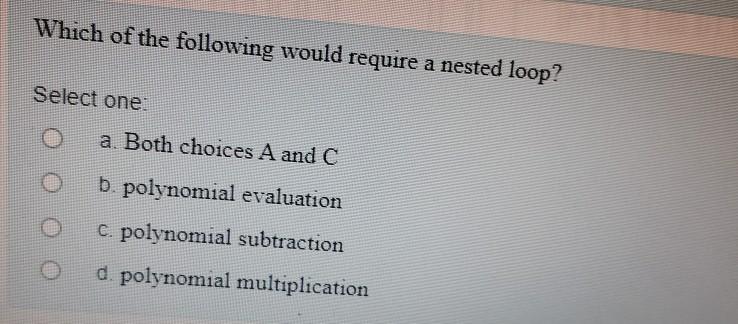 Solved Which of the following would require a nested loop? | Chegg.com