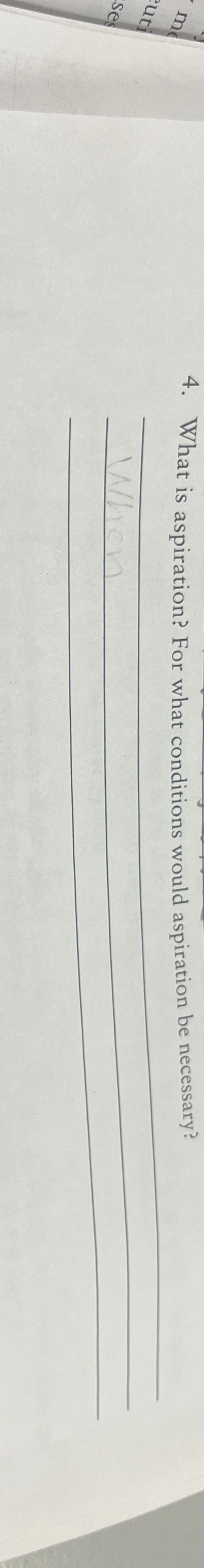 Solved What is aspiration? For what conditions would | Chegg.com