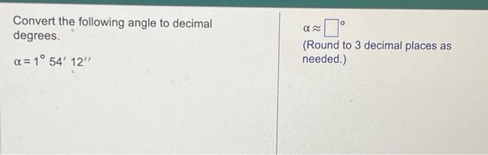 Solved Convert the following angle to decimal degrees. x=1° | Chegg.com