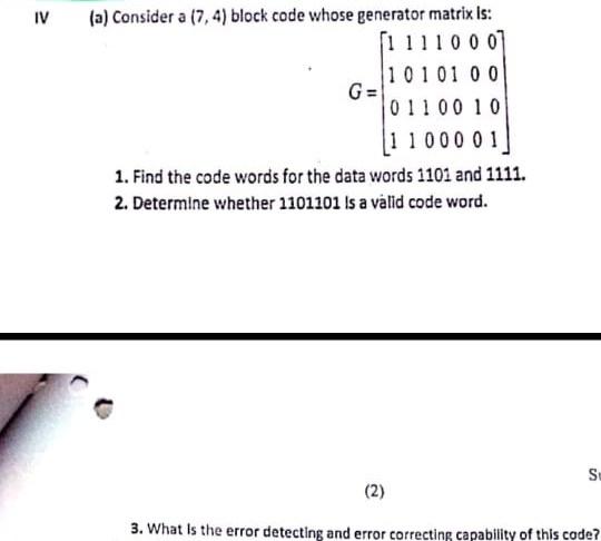 Solved IV (a) Consider a (7,4) block code whose generator | Chegg.com