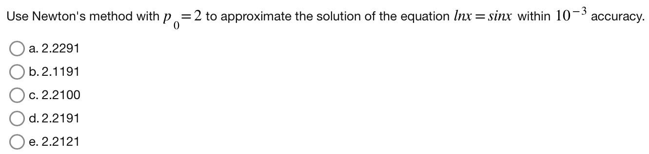 Solved Use Newton's method with p0=2 ﻿to approximate the | Chegg.com
