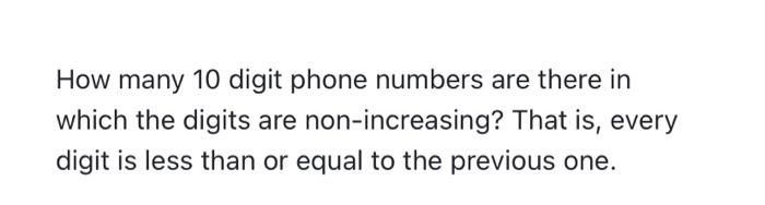 Solved How many 10 digit phone numbers are there in which | Chegg.com