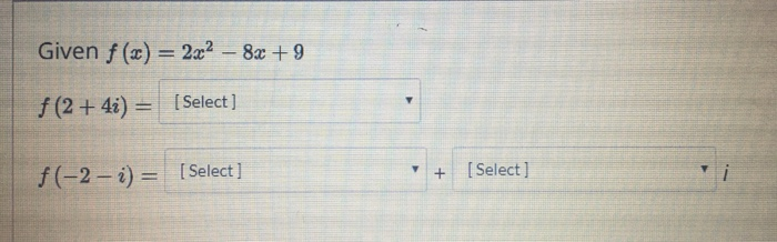 Solved Given f (x) = 2x2 – 8x + 9 f (2 + 4i) = (Select] f(-2 | Chegg.com