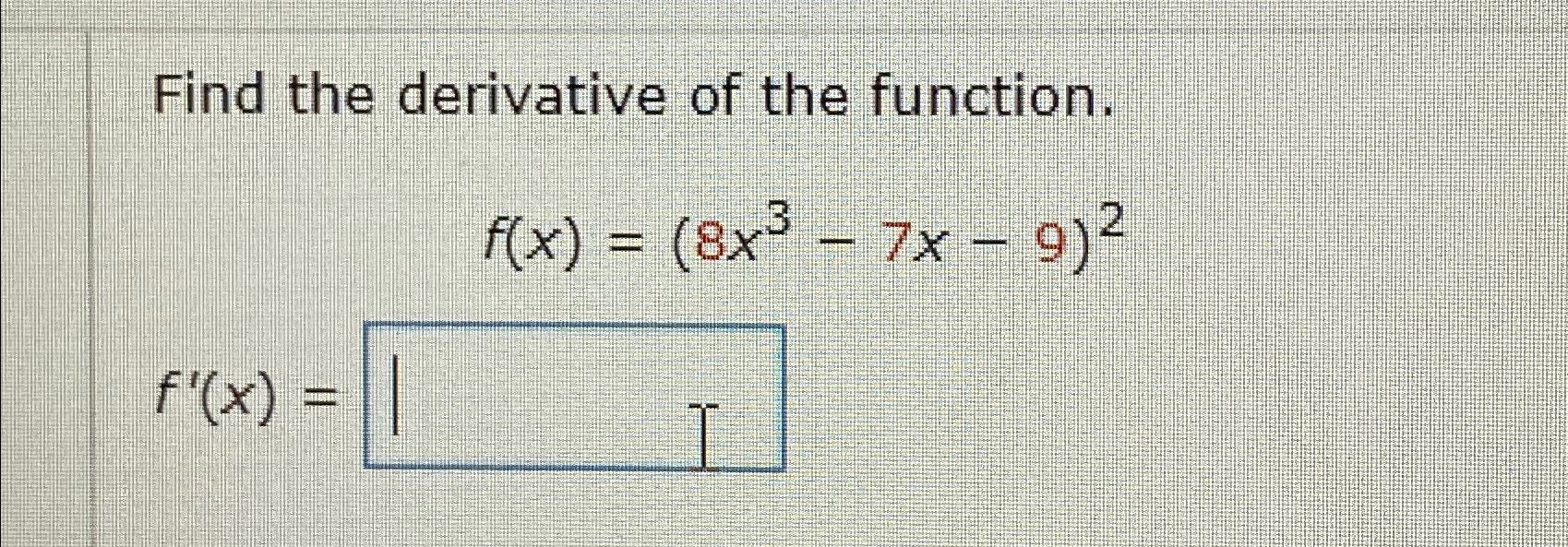 Solved Find the derivative of the | Chegg.com