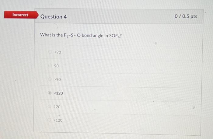Solved What is the FE−S - O bond angle in SOF4 ? 90 | Chegg.com