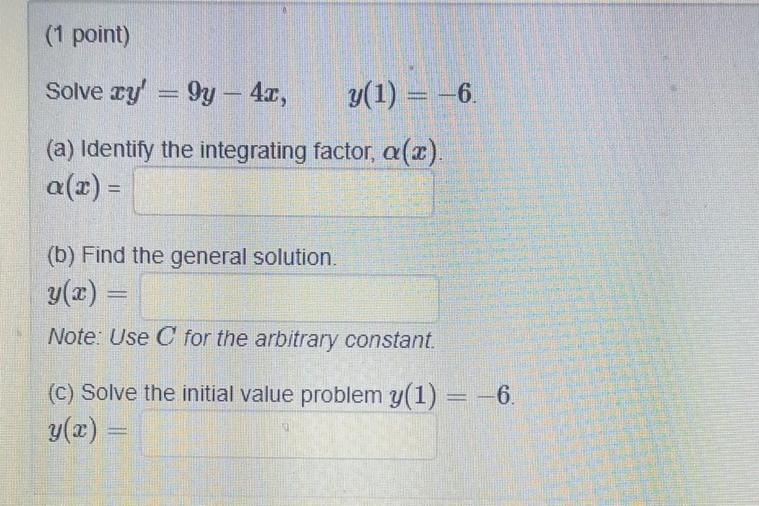 Solved Solve xy′=9y−4x,y(1)=−6 (a) Identify the integrating | Chegg.com