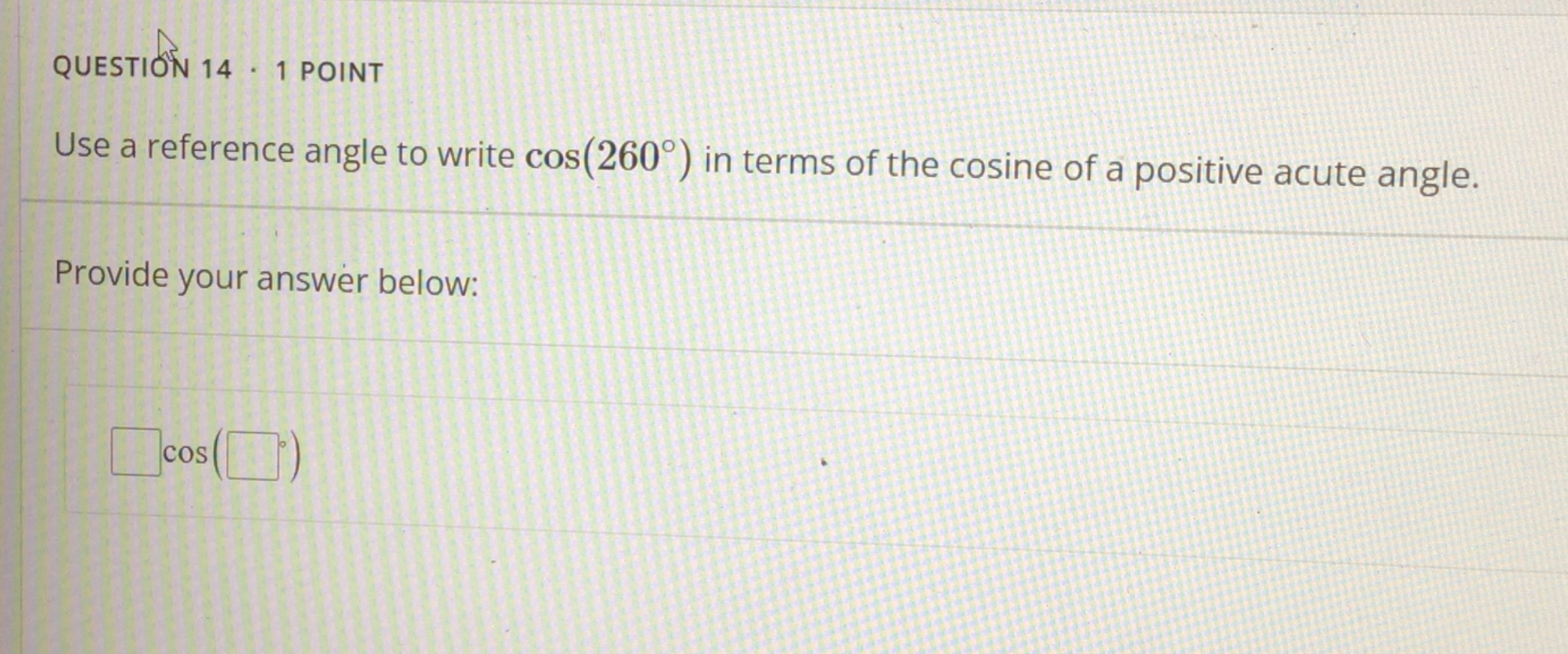 Solved QUESTION 14*1 ﻿POINTUse a reference angle to write | Chegg.com