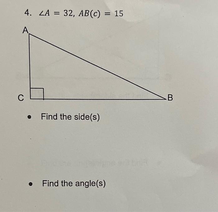 Solved ∠A=32,AB(c)=15 Find the side(s) - Find the angle(s) | Chegg.com