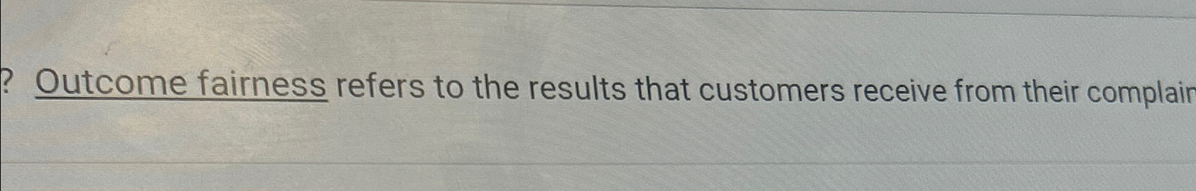 Solved Outcome fairness refers to the results that customers | Chegg.com