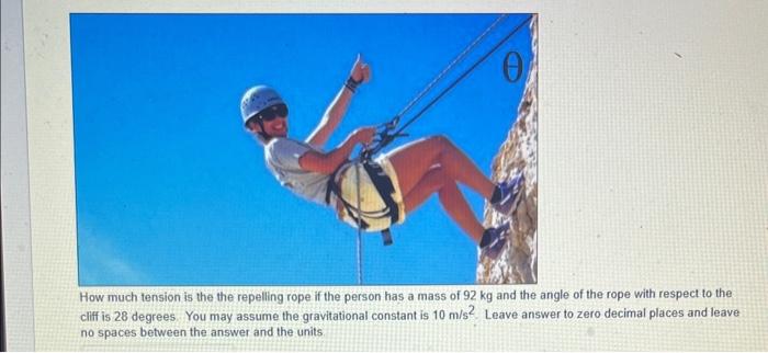 Solved How much tension is the the repelling rope if the | Chegg.com