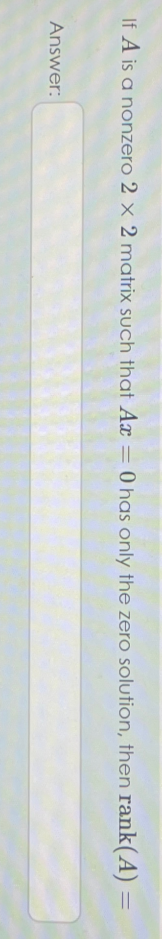 Solved If A ﻿is a nonzero 2×2 ﻿matrix such that Ax=0 ﻿has | Chegg.com