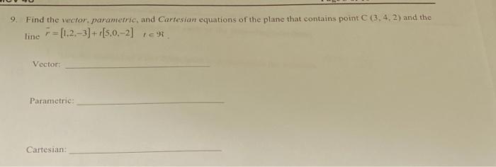 Solved 9. Find the vector, parametric, and Cartesian | Chegg.com