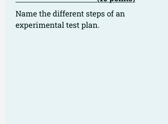Solved Name the different steps of an experimental test | Chegg.com