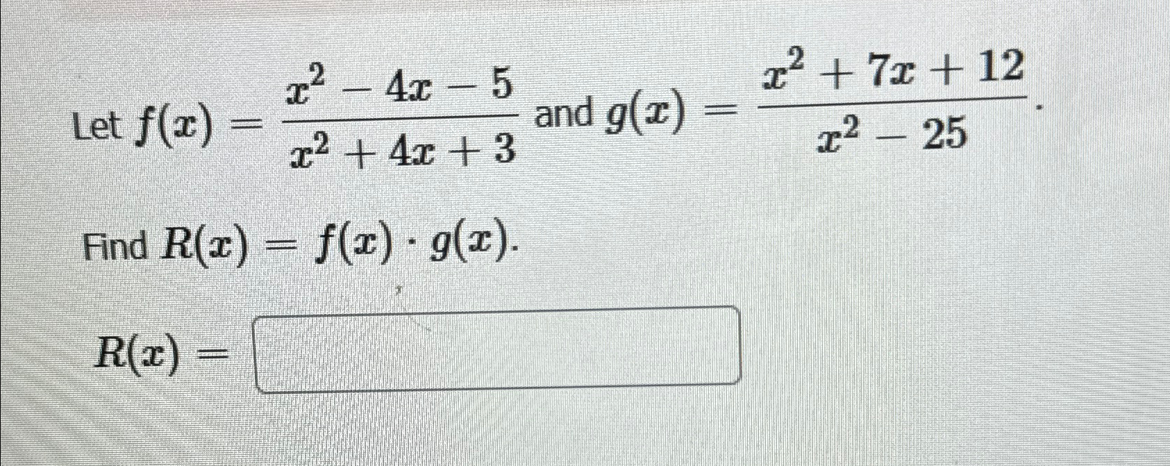 Solved Let f(x)=x2-4x-5x2+4x+3 ﻿and g(x)=x2+7x+12x2-25 ﻿Find | Chegg.com