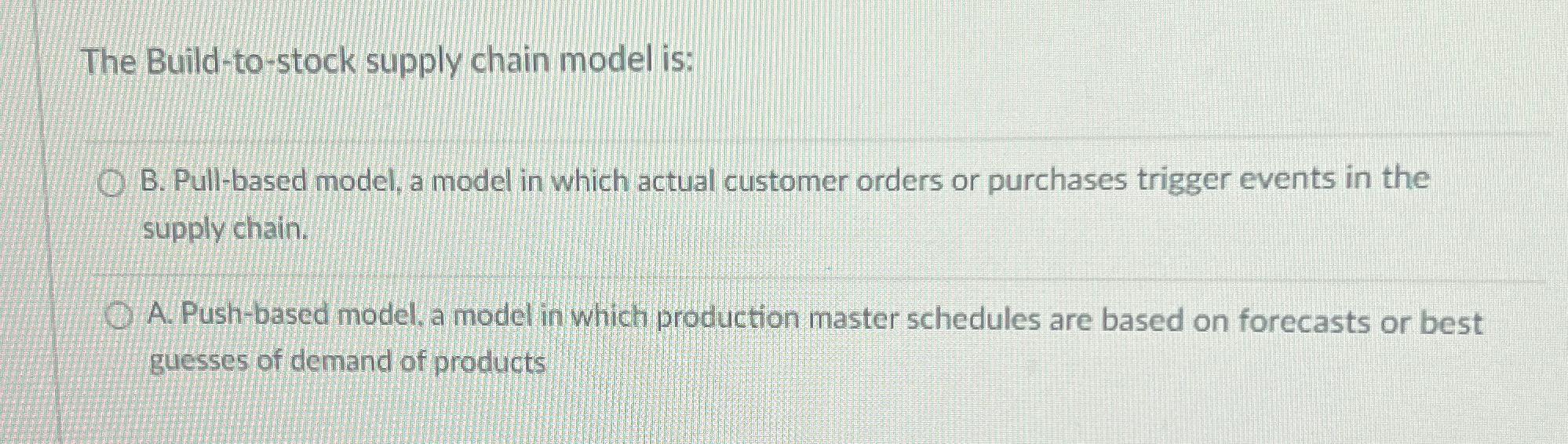 Solved The Build-to-stock supply chain model is: ﻿B. | Chegg.com