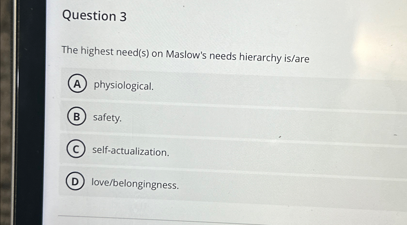 Solved Question 3The highest need(s) ﻿on Maslow's needs | Chegg.com