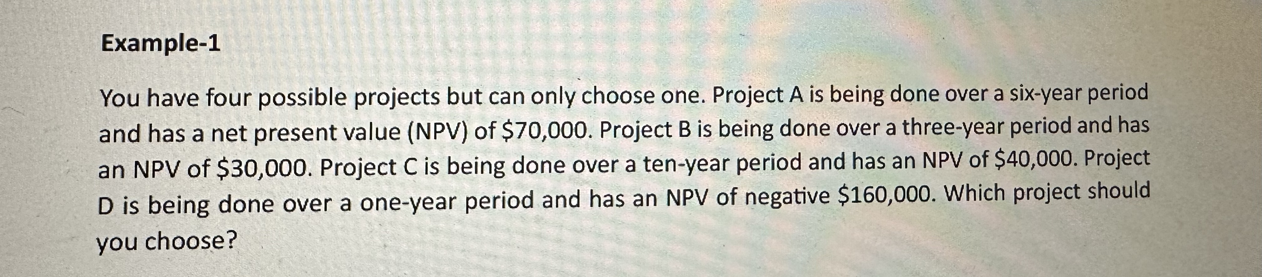 Solved Example-1You have four possible projects but can only | Chegg.com
