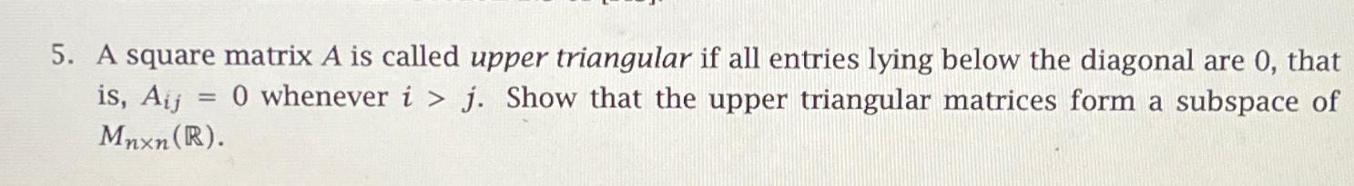 Solved A square matrix A ﻿is called upper triangular if all | Chegg.com