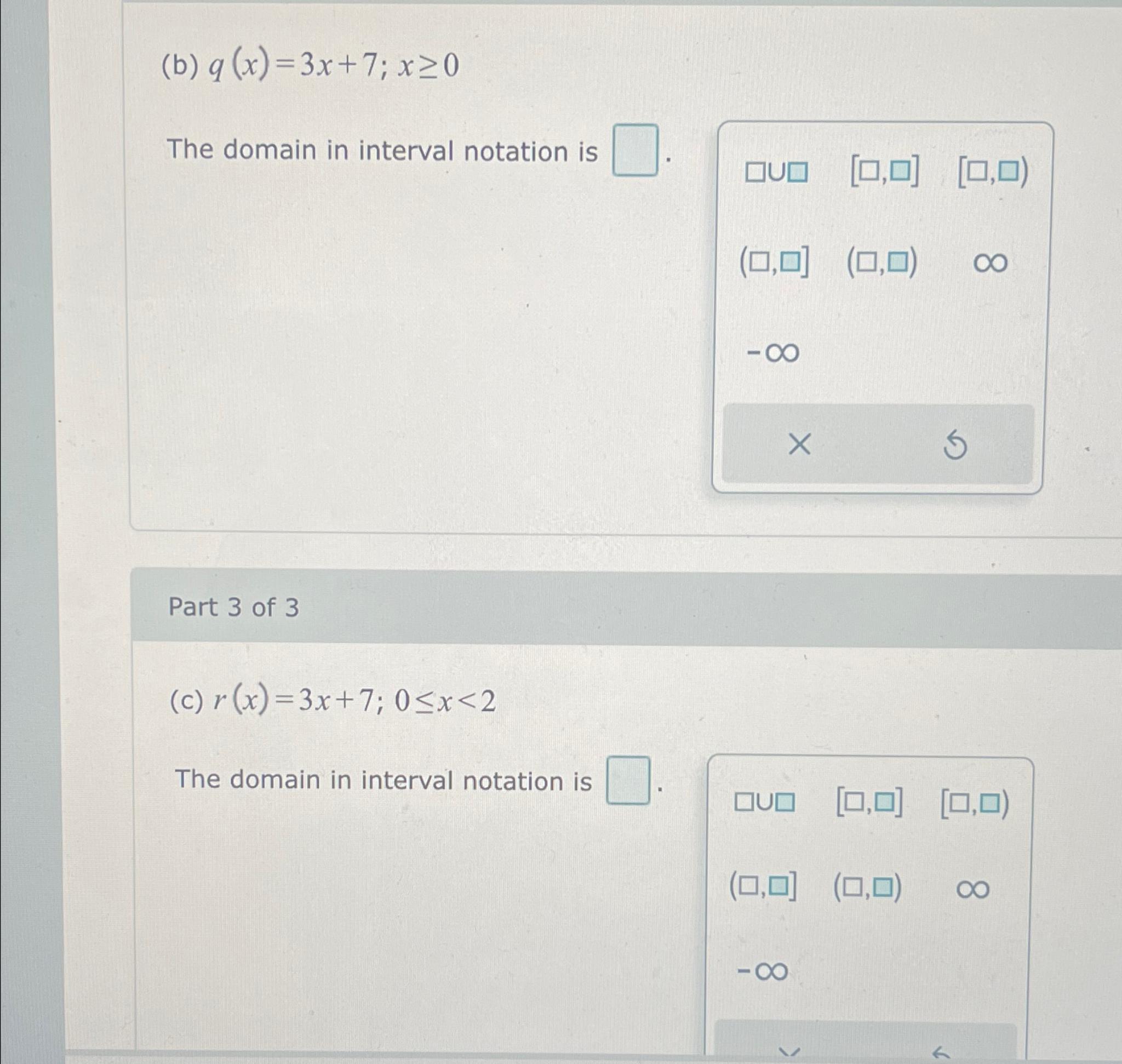 Solved (b) q(x)=3x+7;x≥0The domain in interval notation | Chegg.com