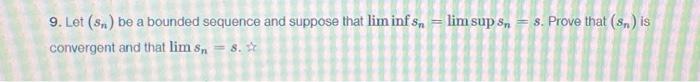 Solved Let (sn) be a bounded sequence and supposie that lim | Chegg.com