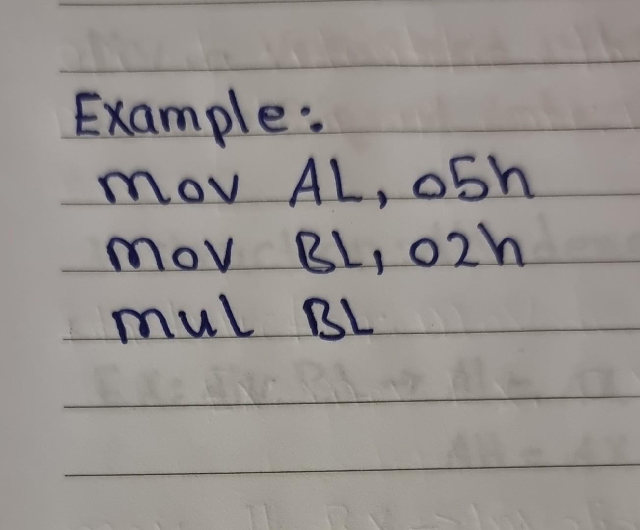 Solved Example: mov AL, o5h moV BL, o2h Mul BL | Chegg.com