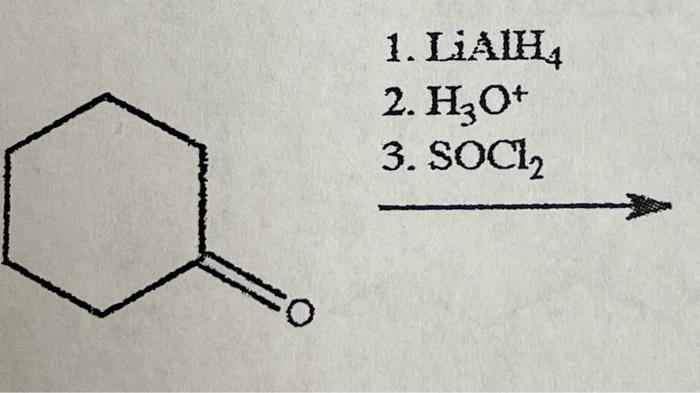 Solved 1. LiAlH4 2. H3O+ 3. SOCl2 | Chegg.com