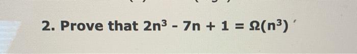 Solved 2. Prove that 2n3 - 7n + 1 = 2(n3)' | Chegg.com