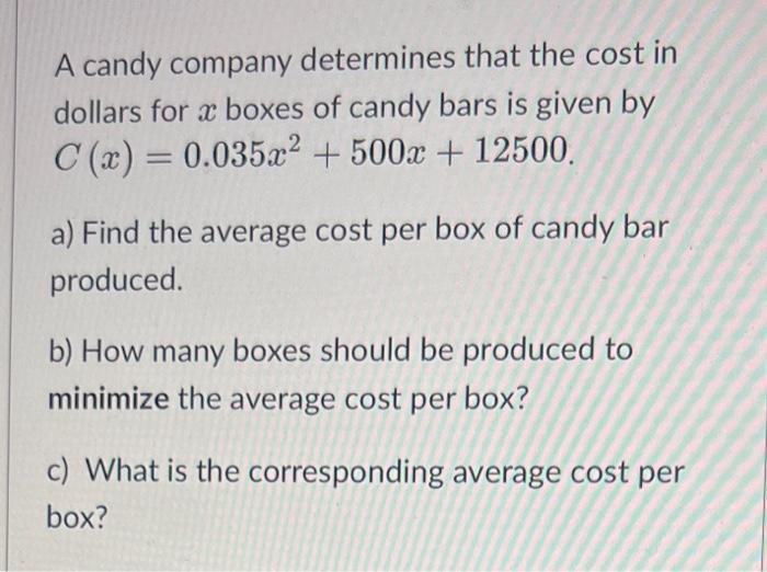 Solved A candy company determines that the cost in dollars | Chegg.com