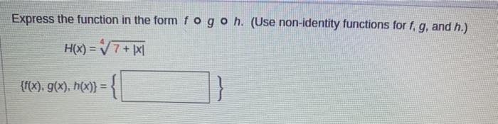 Solved Express the function in the form fogo h. (Use | Chegg.com