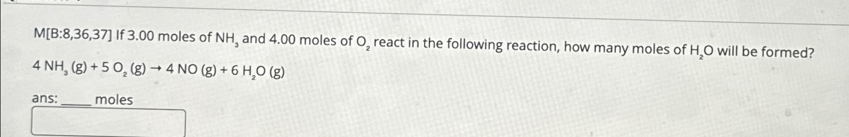 Solved M[B:8,36,37] ﻿If 3.00 ﻿moles of NH3 ﻿and 4.00 ﻿moles | Chegg.com