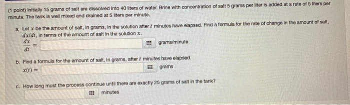 Solved (1 point) Initially 15 grams of salt are dissolved | Chegg.com