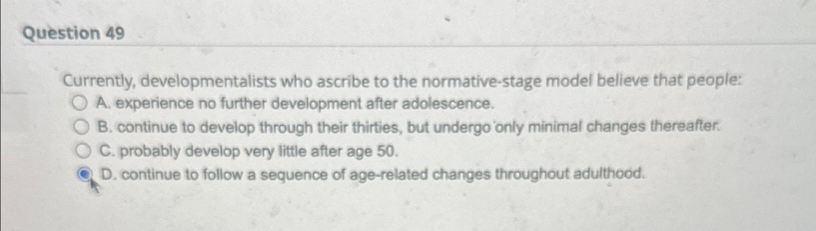 Solved Question 49Currently, developmentalists who ascribe | Chegg.com