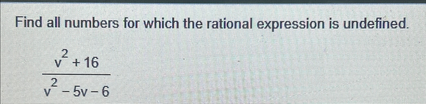 Solved Find all numbers for which the rational expression is | Chegg.com