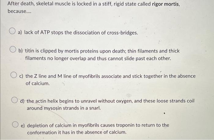 Solved After death, skeletal muscle is locked in a stiff, | Chegg.com
