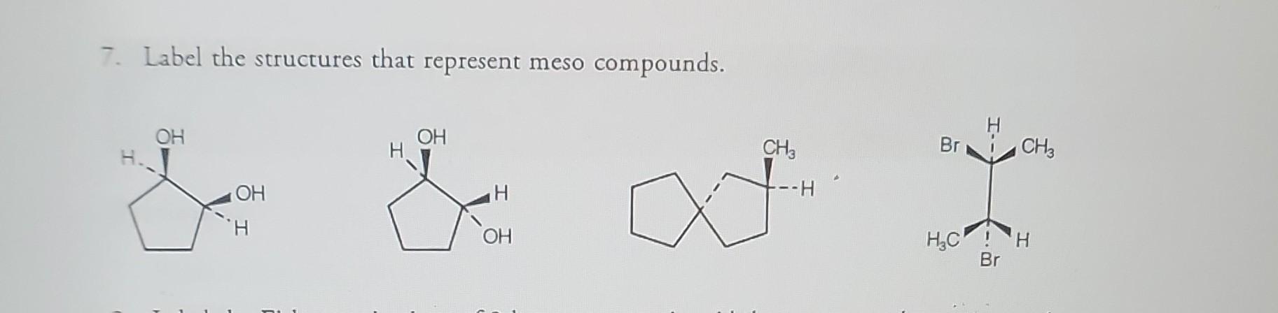 Solved - Label the structures that represent meso compounds. | Chegg.com
