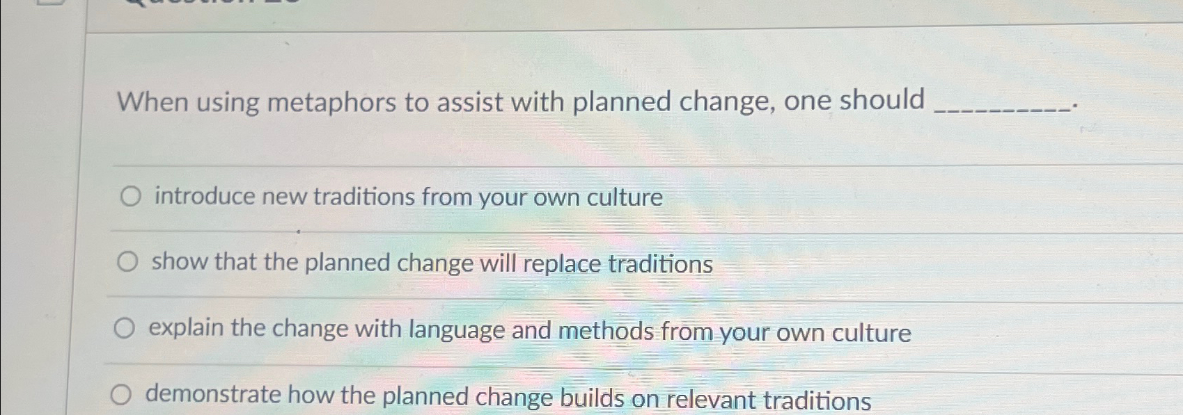 Solved When using metaphors to assist with planned change, | Chegg.com