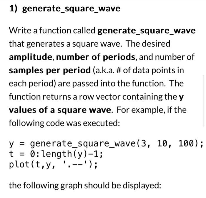 Solved Write A Function Called Generatesquarewave That
