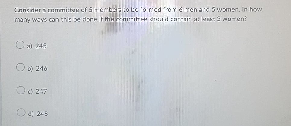 Solved Consider a committee of 5 ﻿members to be formed from | Chegg.com