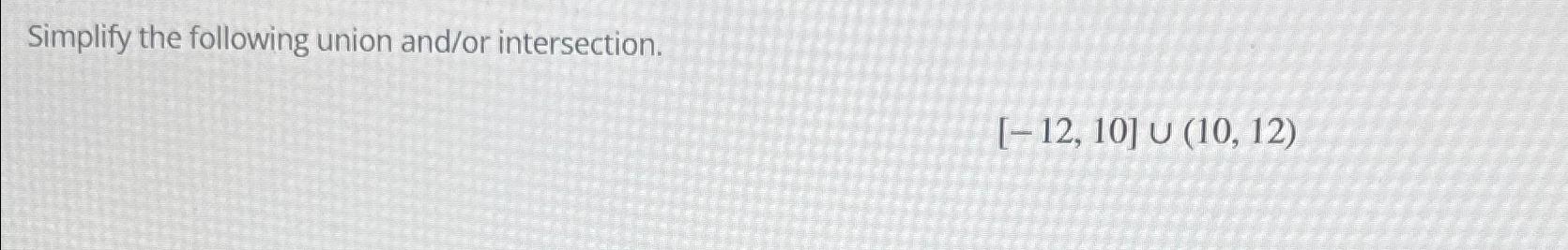 Solved Simplify the following union and/or | Chegg.com