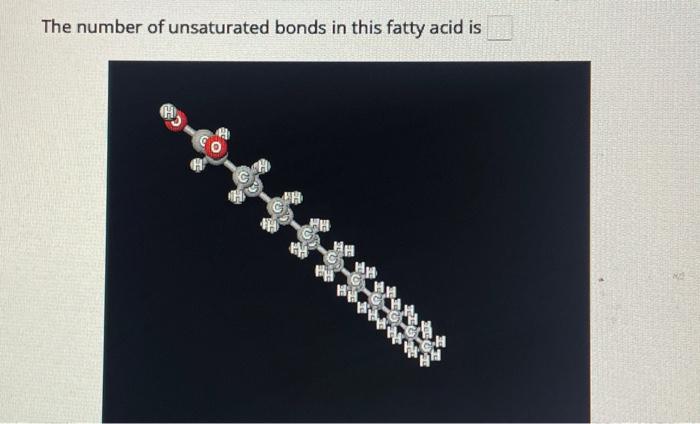 Solved The number of unsaturated bonds in this fatty acid is | Chegg.com
