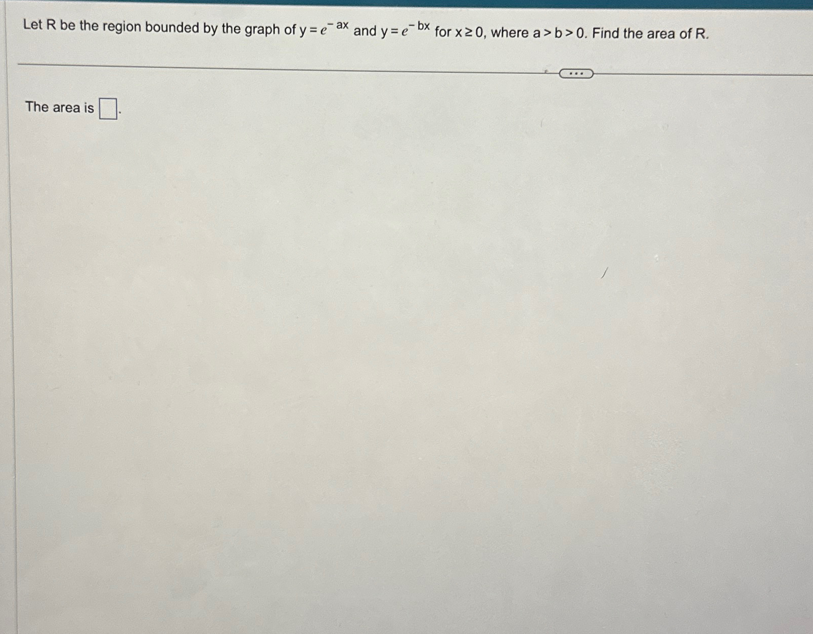 Solved Let R ﻿be the region bounded by the graph of y=e-ax | Chegg.com