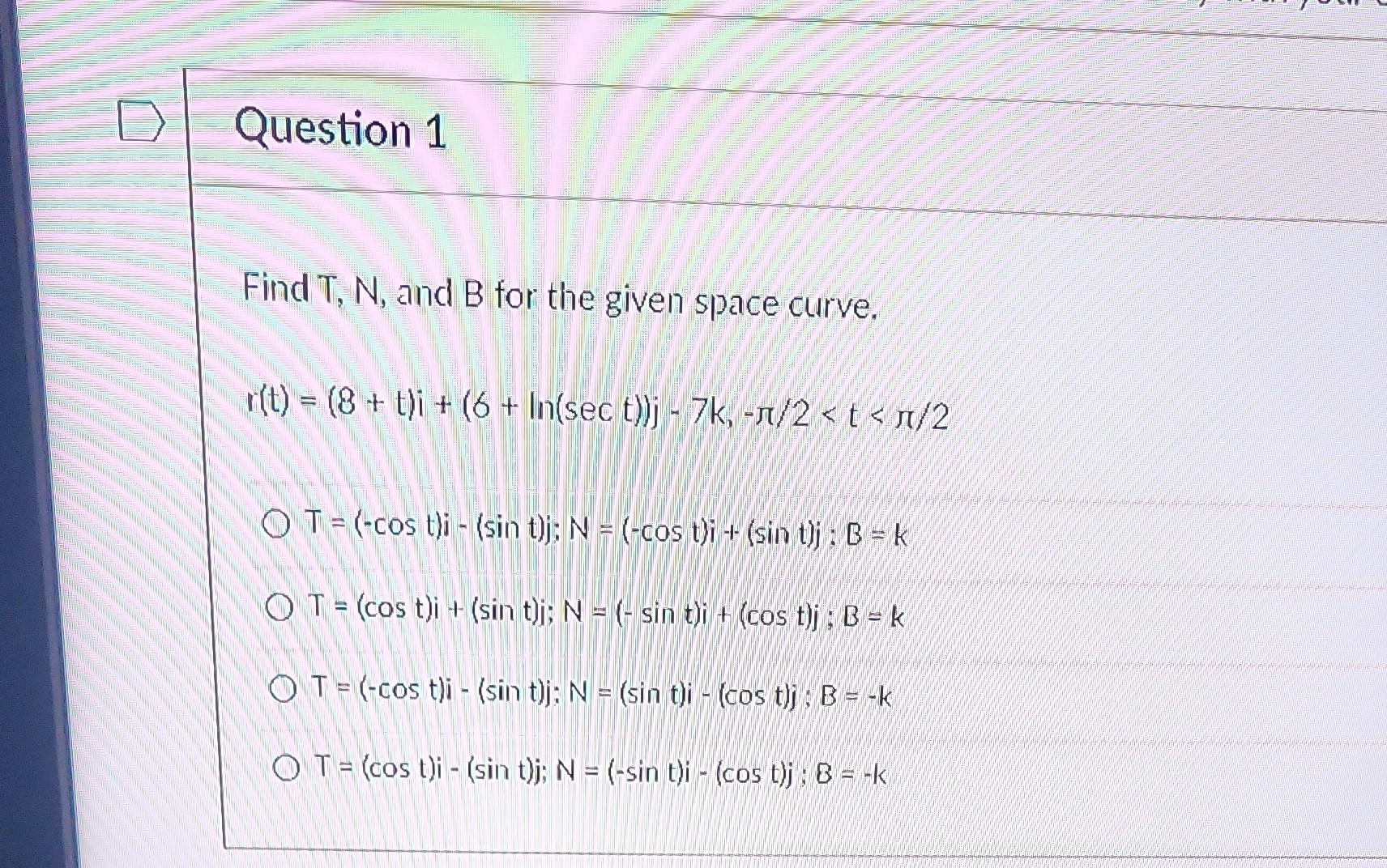 Solved Find T,N, and B for the given space curve. | Chegg.com