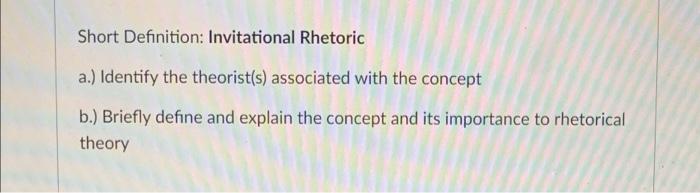 Solved Short Definition: Invitational Rhetoric a.) Identify | Chegg.com