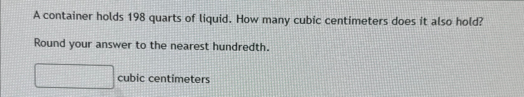 Solved A container holds 198 ﻿quarts of liquid. How many | Chegg.com